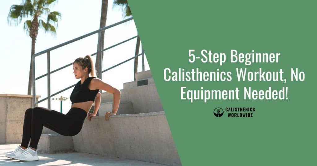 5-Step Beginner Calisthenics Workout, No Equipment Needed!